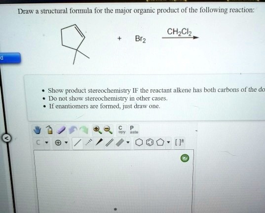 SOLVED: Draw the structural formula for the major organic product of the following reaction ...