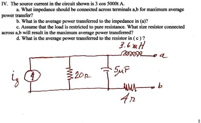 SOLVED: IV.The source current in the circuit shown is 3 cos 5000t A a ...