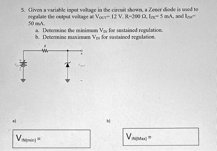 SOLVED: Given a variable input voltage in the circuit shown, a Zener diode is used to regulate ...