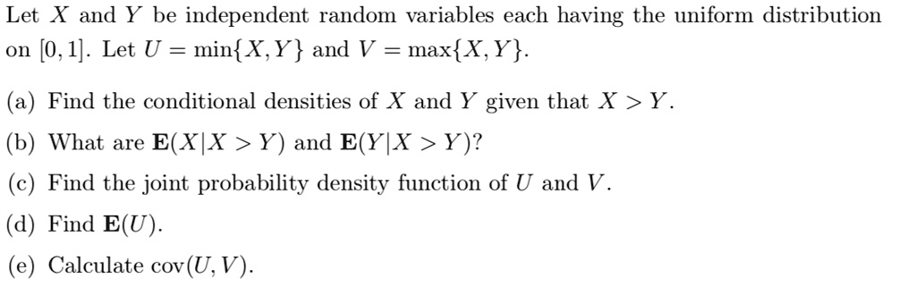 Solved Let X And Y Be Independent Random Variables Each Having The Uniform Distribution On 0