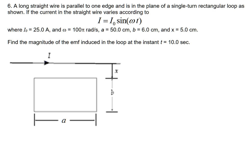 SOLVED: A long straight wire is parallel to one edge and is in the plane of a single-turn ...