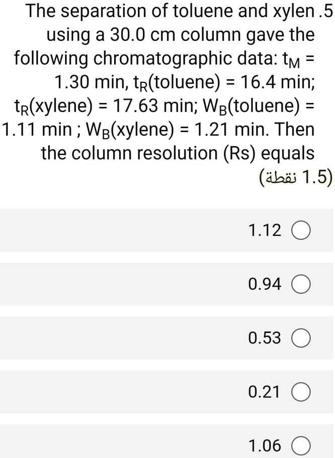 SOLVED: The separation of toluene and xylen.5 using a 30.0 cm column ...