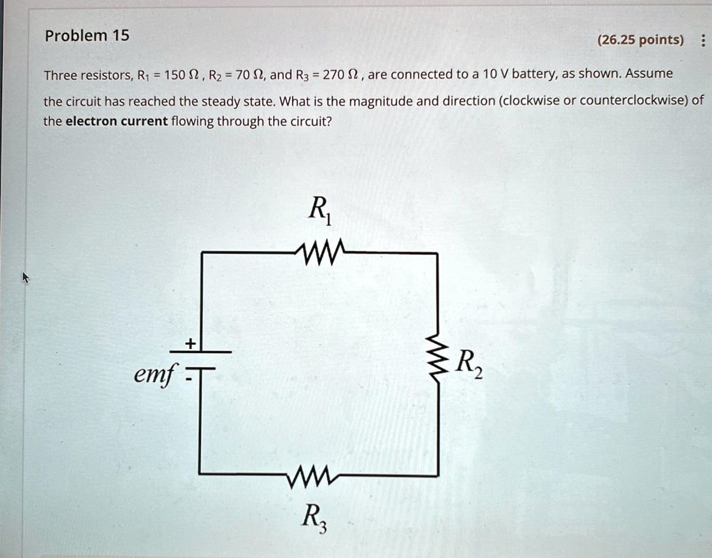 Problem 15 (26.25 points): Three resistors, R1 = 150 Ω, R2 = 70 Ω, and ...