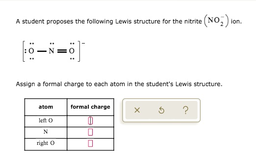 Student proposes the following Lewis structure for the nitrite (NO2 ...