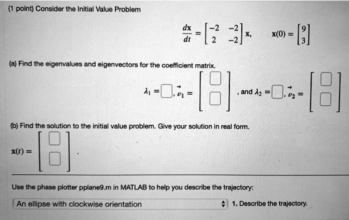 SOLVED:point) Consider the Initial Value Problem dx =[1 - X(0) = [H] (a ...