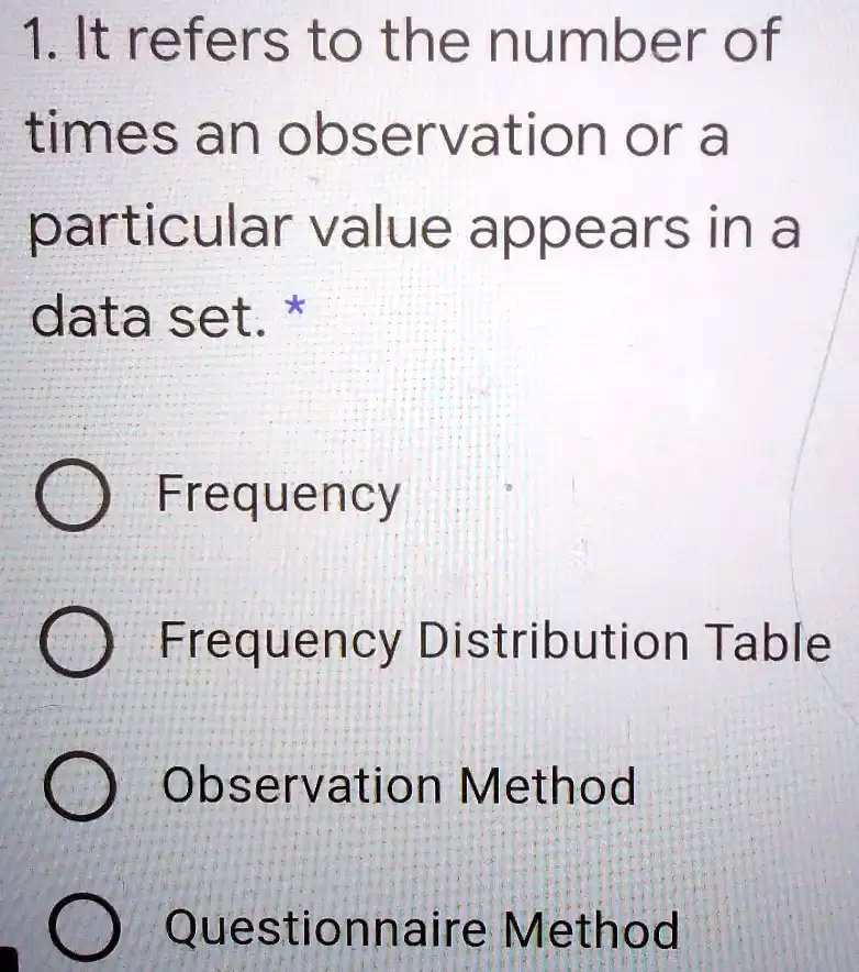 1 it refers to the number of times an observation or a particular value ...