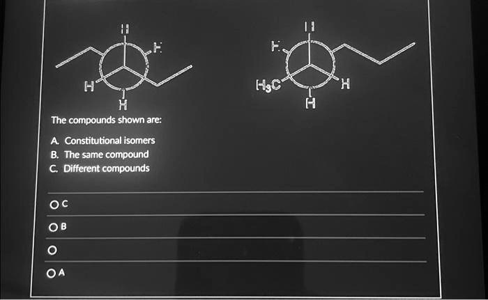 SOLVED: H The compounds shown are: A.Constitutional isomers B.The same ...