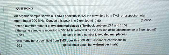 SOLVED: Texts: An organic sample shows a H NMR peak that is 521 Hz ...