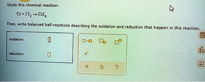 SOLVED: Study this chemica reaction= Cr+21, Cl, Then, write balanced ...