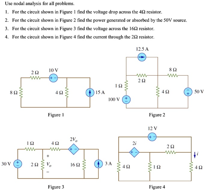 SOLVED: Use nodal analysis for all problems 1. For the circuit shown in Figure l find the ...