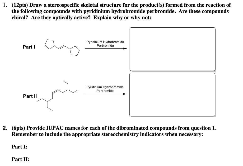 1. (12pts) Draw a stereospecific skeletal structure for the product(s ...