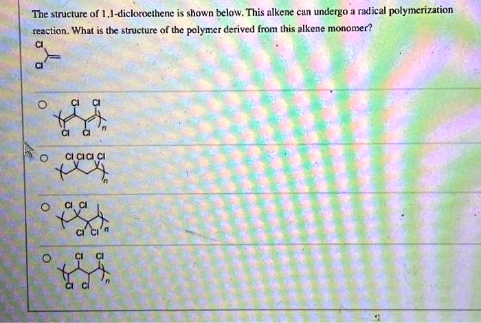 The structure of 1,1-dicloroethene is shown below. This alkene can ...