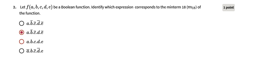 2 let f b c d e be a boolean function identify which expression ...