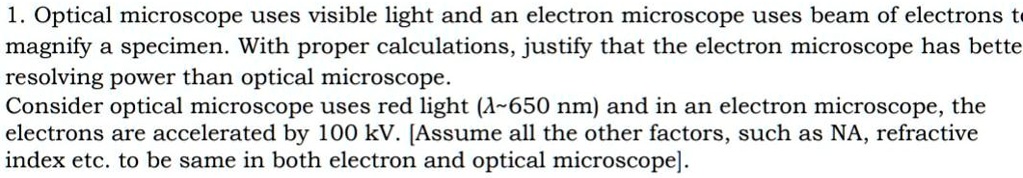 1 optical microscope uses visible light and an electron microscope uses ...