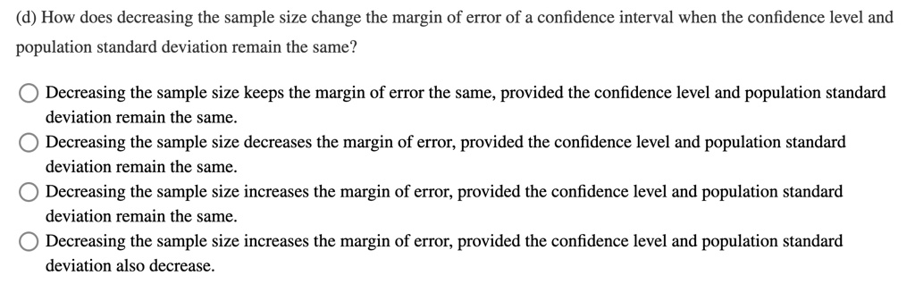 SOLVED: How does decreasing the sample size change the margin of error ...