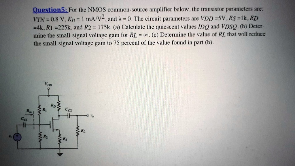 Question 5: For the NMOS common-source amplifier below, the transistor ...