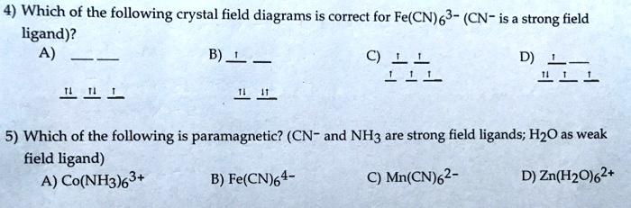 SOLVED: 4) Which of the following crystal field diagrams is correct for Fe(CN)63- (CN- is a ...