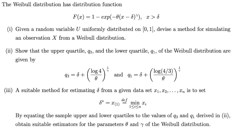 SOLVED: The Weibull distribution has a distribution function: F(c) = 1 - exp(-z^6), I > 6 Given ...