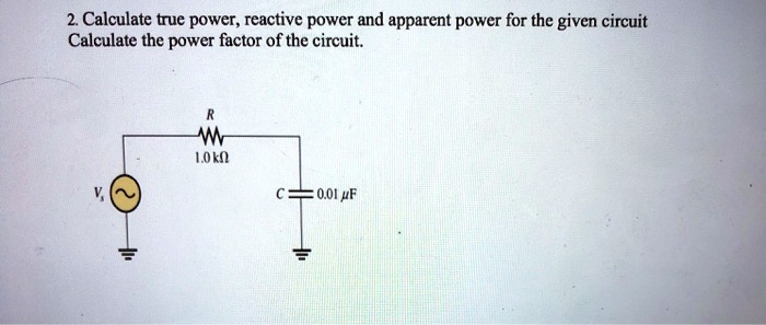 SOLVED: Calculate true power, reactive power, and apparent power for the given circuit ...