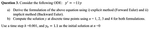 SOLVED: Question 3 Consider the following ODE: y' =-ly Derive the ...