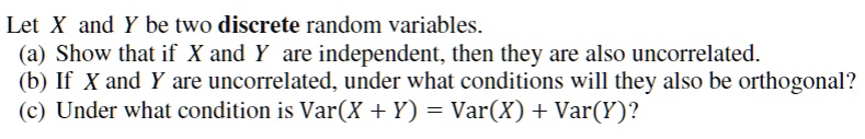SOLVED: Let X and Y be two discrete random variables Show that if X and Y are independent; then ...
