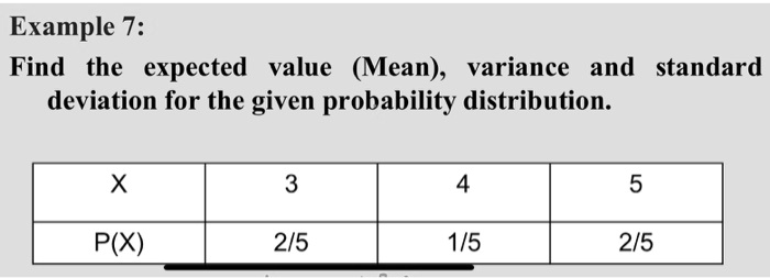 SOLVED: Example 7: Find the expected value (Mean), variance and ...