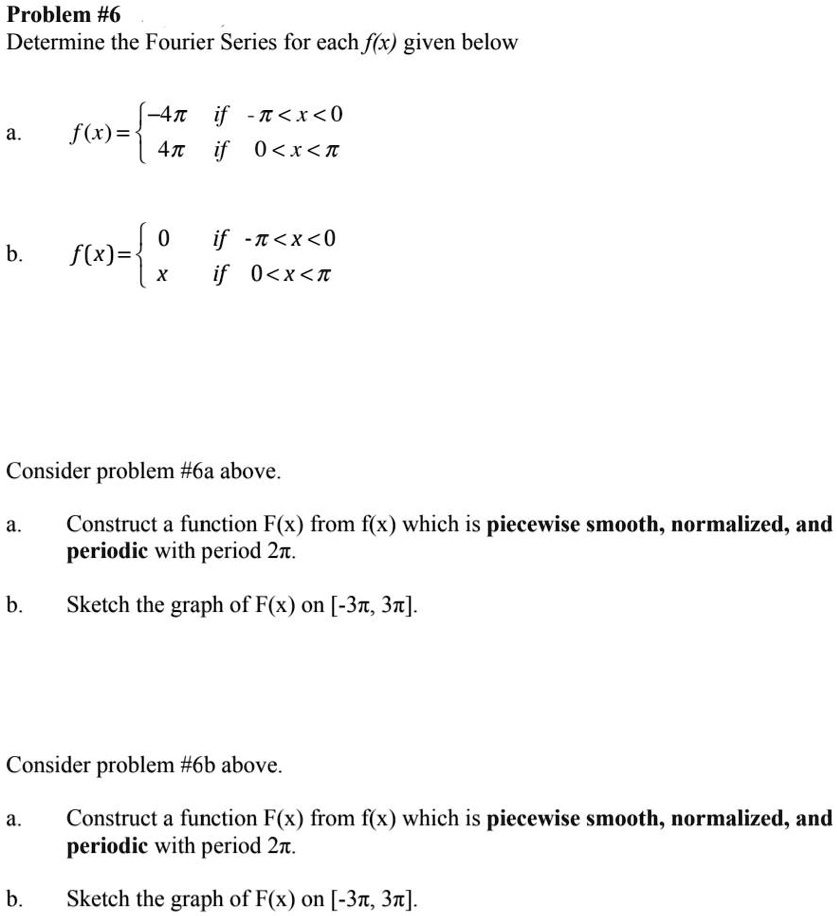 SOLVED:Problem #6 Determine the Fourier Series for each f(x) given ...