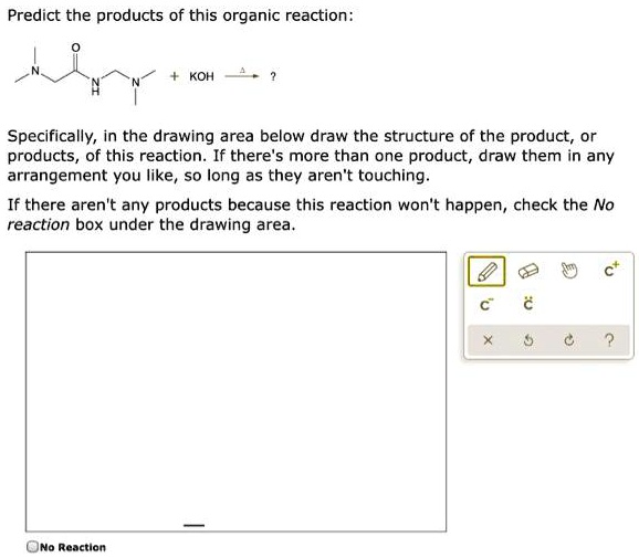 SOLVED: Predict the products of this organic reaction: KOH Specifically ...