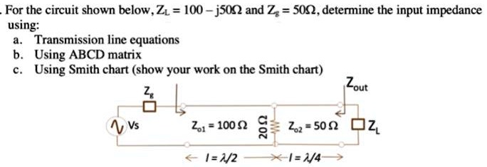 SOLVED: For the circuit shown below, Zu = 100 - jS02 and Z = 502, determine the input impedance ...
