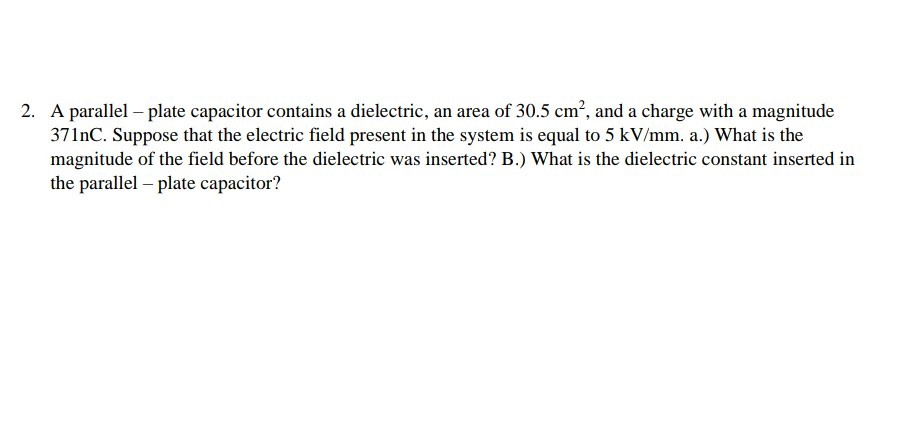 Solved 2 A Parallel Plate Capacitor Contains A Dielectric An Area