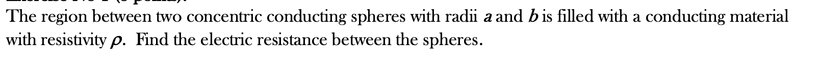 The region between two concentric conducting spheres with radii a and b is filled with a ...