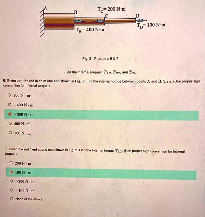 Tc=200 N-m B C TB = 400 N-m D TD-100 N-m Fig. 3 - Problems 6 7 Find the ...