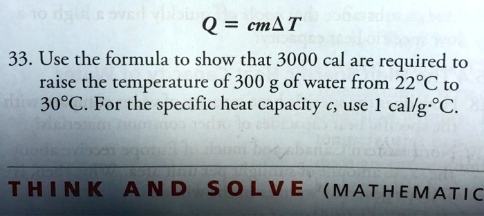 SOLVED: Q = cmÎ”T 33. Use the formula to show that 3000 cal are ...