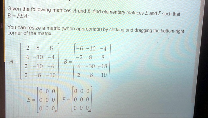 SOLVED: Given tne following matrices A and B find elementary matrices E ... SOLVED: Given tne following matrices A and B find elementary matrices E ...