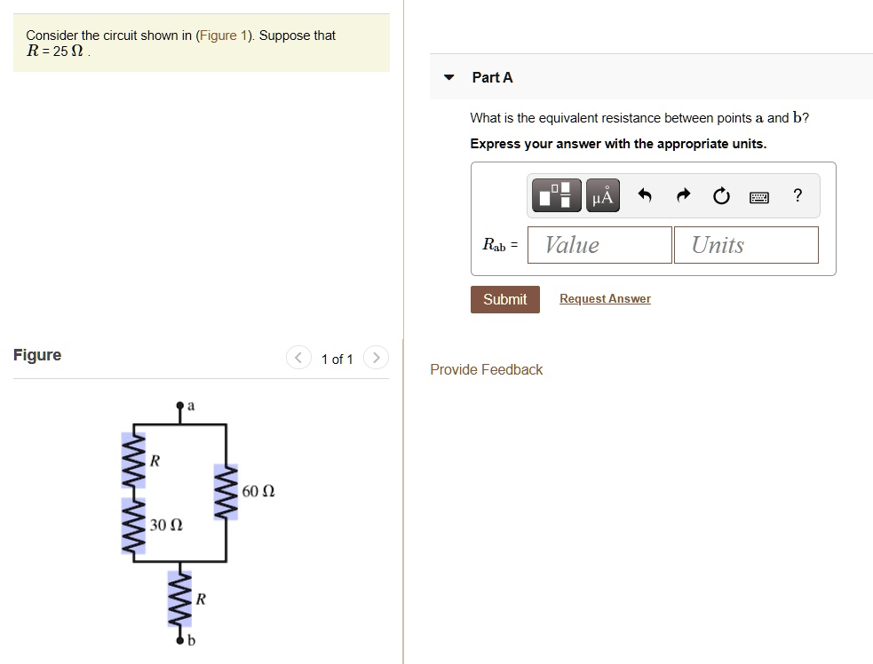 SOLVED: Consider the circuit shown in (Figure 1) Suppose that R=25 n Part A What is the ...