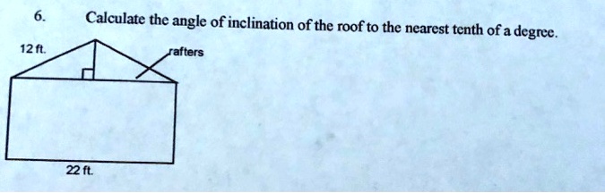 calculate the angle of inclination of the roof to the nearest tenth ofa ...