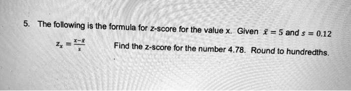 SOLVED: The following Is the formula for z-score for the value Given x ...
