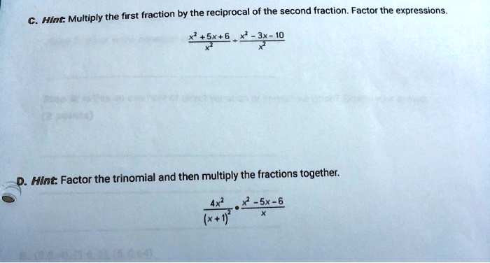 fraction by the reciprocal of the second fraction Factor the ...