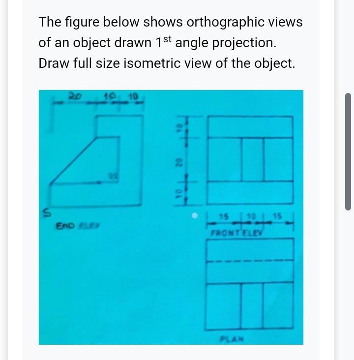 SOLVED: The figure below shows orthographic views of an object drawn 1 ...