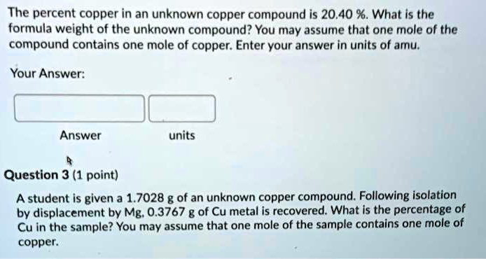 the percent copper in an unknown copper compound is 2040 what is the formula weight of the ...