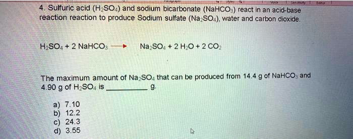 sulfuric acid hzso and sodium bicarbonate nahcos react in an acid base reaction reaction to ...