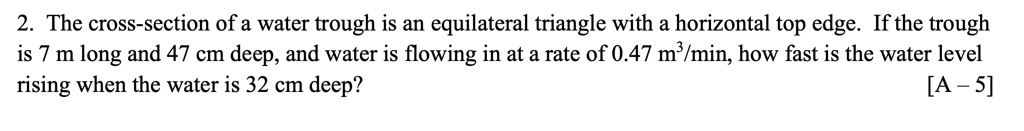 SOLVED: The cross-section of a water trough is an equilateral triangle ...
