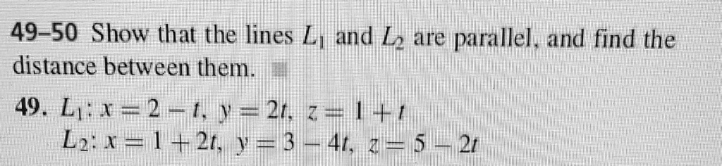 49-50 Show that the lines L1 and L2 are parallel, and find the distance ...