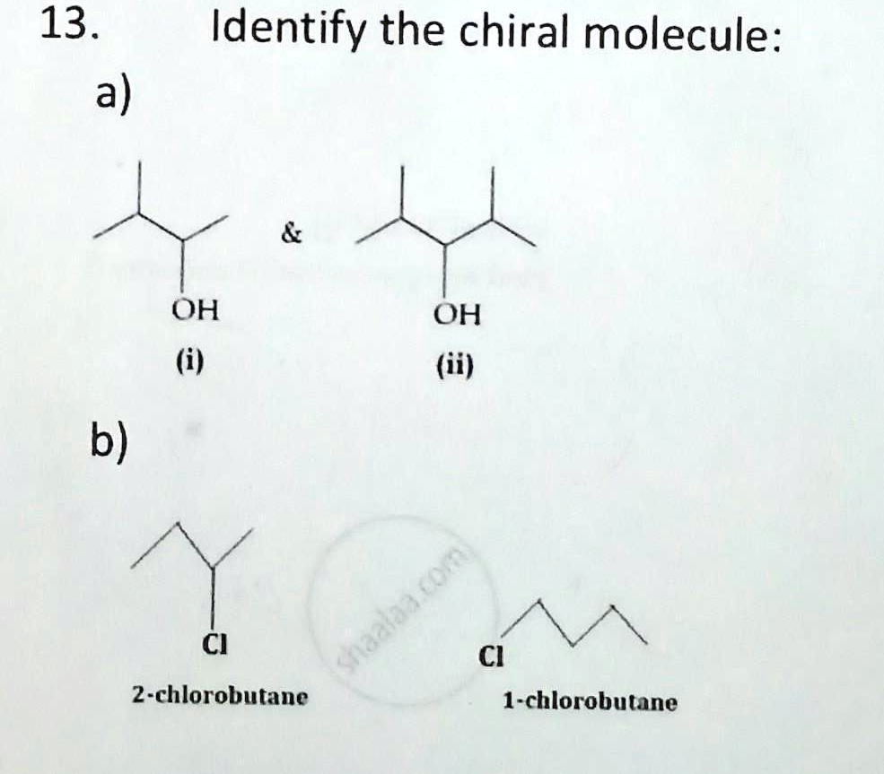 identify the chiral molecule 13 identify the chiral molecule a oh oh b ci 1 chlorobutane 2 ...