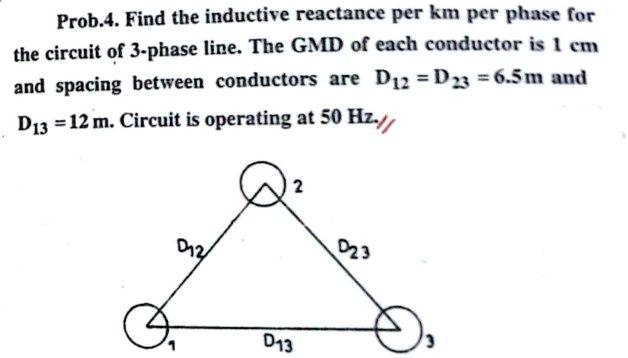 SOLVED: Prob. A. Find the inductive reactance per km per phase for the ...