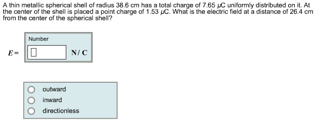 SOLVED: A thin metallic spherical shell of radius 38.6 cm has a total charge of 7.65 ÂµC ...