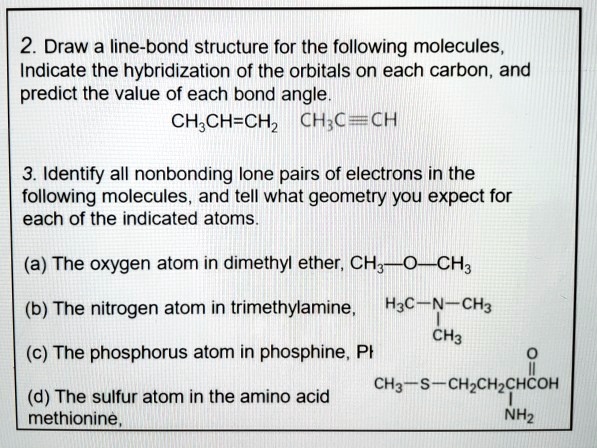 2 Draw A Line Bond Structure For The Following Molecules Indicate The Hybridization Of The
