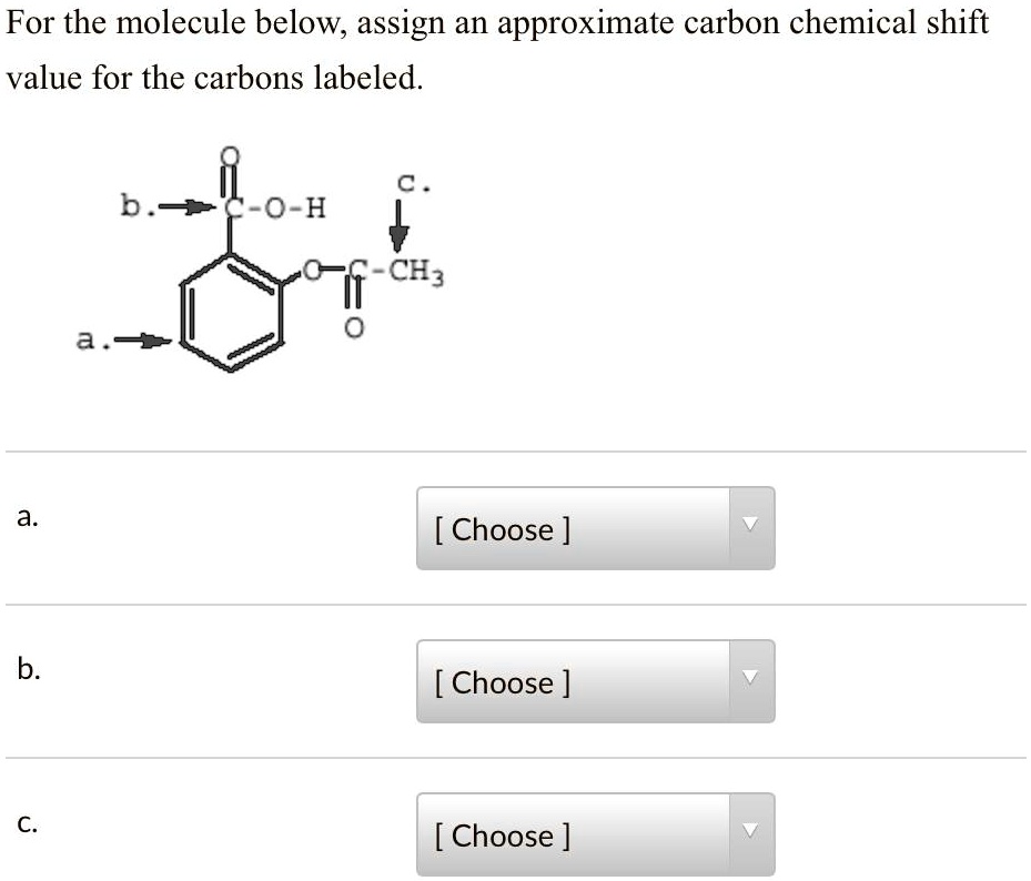 for the molecule below assign an approximate carbon chemical shift ...