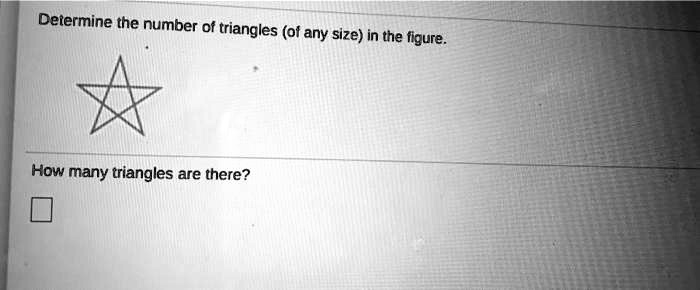 SOLVED: Determine the number of triangles (of = any size) in the figure How many triangles are ...