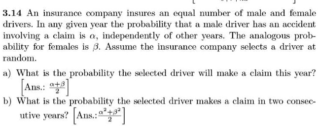 SOLVED: An insurance company insures an equal number of male and female ...